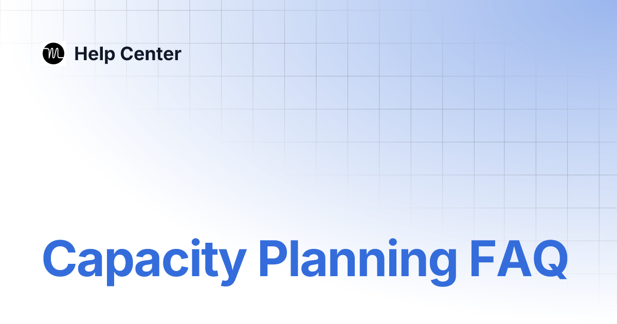 Capacity Planning FAQ | Help Center