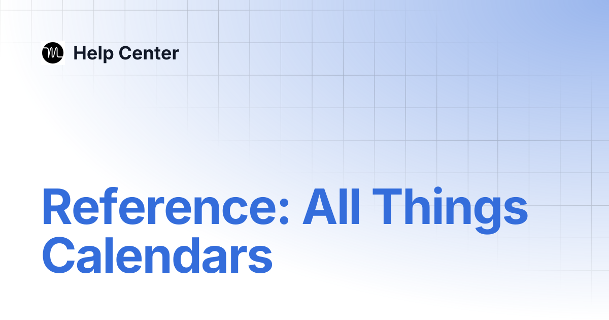 Reference: All Things Calendars | Help Center